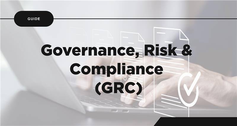 GRC Guide: Governance, Risk, and Compliance